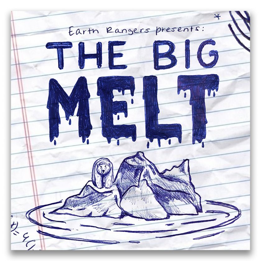 Earth Rangers launches “The Big Melt” climate change podcast for Canada ...